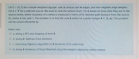 Solved Let G V E Be A Simple Weighted Digraph With N