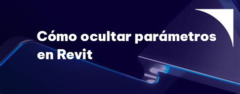 Cómo Ocultar Parámetros En Revit GRAITEC