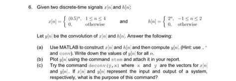 Solved 6 Given Two Discrete Time Signals X N And H N