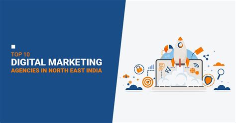 Top 10 Digital Marketing Agencies In Northeast India