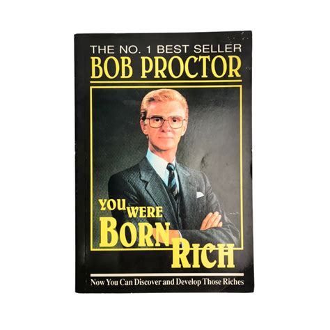 You Were Born Rich Now You Can Discover And Develop Those Riches Bob