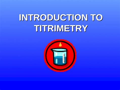 Ppt Introduction To Titrimetry Most Common Types Of Titrations The