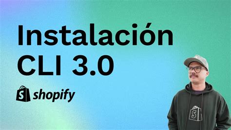 instalación de shopify cli 3 0 desde cero youtube