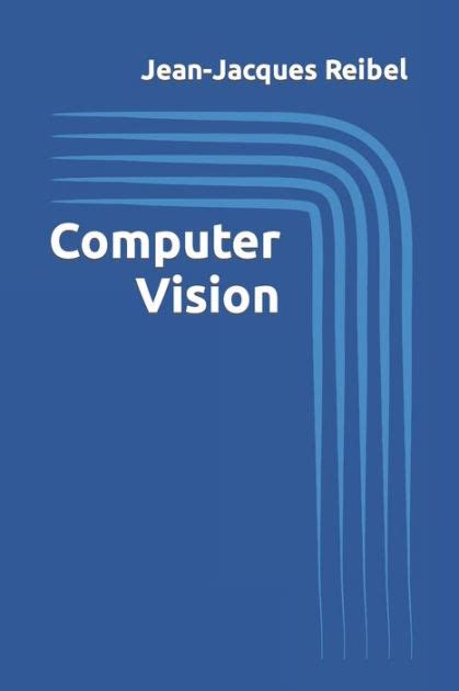 Computer Vision By Jean Jacques Reibel Paperback Barnes And Noble®