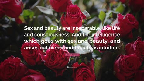 D H Lawrence Quote “sex And Beauty Are Inseparable Like Life And
