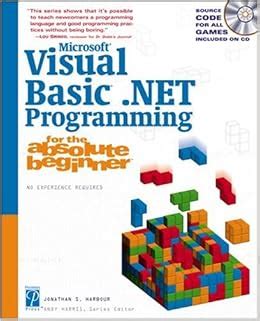 Microsoft Visual Basic Net Programming For The Absolute Beginner Jonathan S Harbour