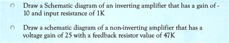 Solved Draw A Schematic Diagram Of An Inverting Amplifier That Has A