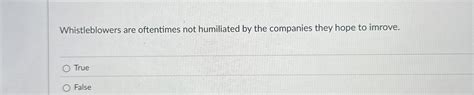 Solved Whistleblowers Are Oftentimes Not Humiliated By The Chegg Com