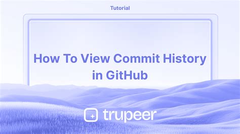Cómo Ver El Historial De Commits En Github Guía Sencilla Guía En Vídeo De 1 Minuto
