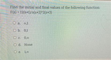 Solved Find The Initial And Final Values Of The Following Chegg