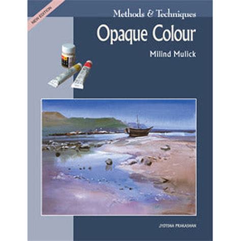 methods and techniques opaque colour by milind mulick rasik sahitya llp