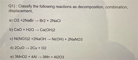 Solved Q1 Classify The Following Reactions As Decomposition
