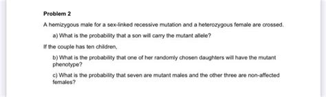 Solved Problem 2 A Hemizygous Male For A Sex Linked