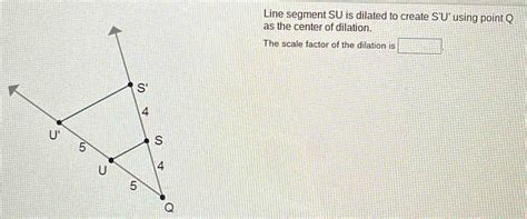 solved line segment su is dilated to create s u using point q as the