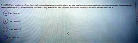 Solved A Satellite That Is A Spinning Cylinder Has Initial Rotational Inertia Ko And Angular