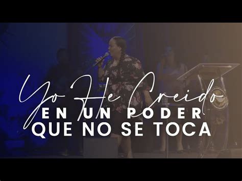 Yo He Creido En Un Poder Que No Se Toca Virginia Brito Adoracion Shazam