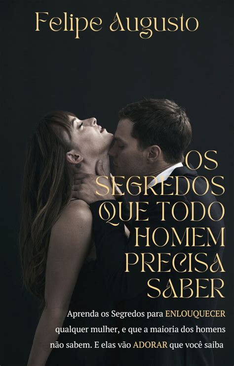 Os Segredos Que Todo Homem Precisa Saber Davi Dos Santos Tadei