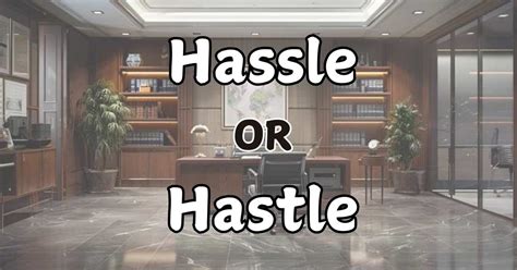 Hassle Or Hastle Whats The Difference