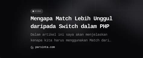 Mengapa Match Lebih Unggul Daripada Switch Dalam PHP