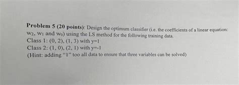problem 5 20 points design the optimum classifier