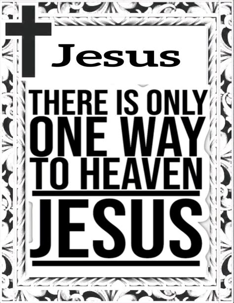 Christian Quotes Jesus There Is Only One Way To Heaven