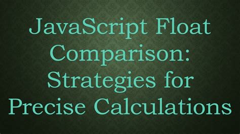 Javascript Float Comparison Strategies For Precise Calculations Youtube Javascript Float Comparison Strategies For Precise Calculations Youtube