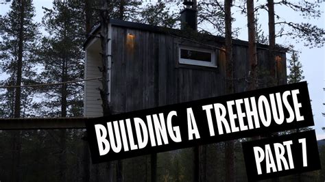 Building A Treehouse Part 7 Youtube