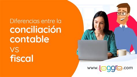 Diferencias Entre La Conciliación Contable Y La Conciliación Fiscal L