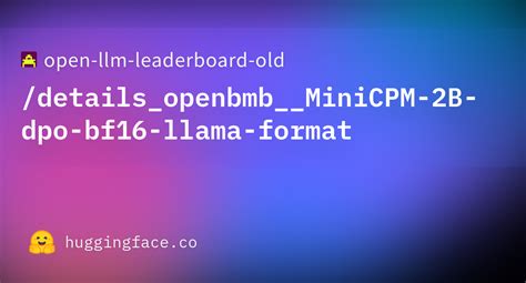Open Llm Leaderboard Details Openbmb MiniCPM B Dpo Bf Llama Format Datasets At Hugging Face