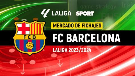 Fichajes Fc Barcelona Traspasos Rumores Altas Y Bajas Para La