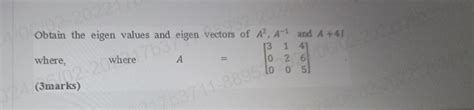 solved obtain the eigen values and eigen vectors of a2 a 1