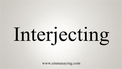 How To Say Interjecting Youtube