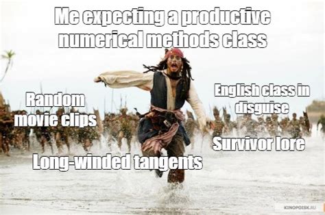 Сomics Meme Me Expecting A Productive Numerical Methods Class English Class In Disguise Random Сomics Meme Me Expecting A Productive Numerical Methods Class English Class In Disguise Random