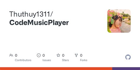 Github Thuthuy1311codemusicplayer