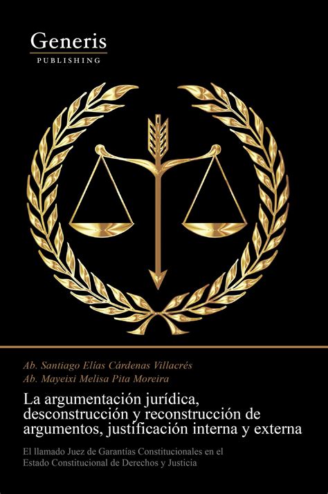 La argumentación jurídica desconstrucción y reconstrucción de argumentos justificación interna