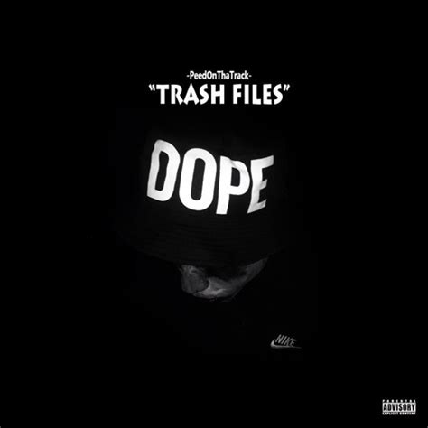 Stream Peedonthatrack Listen To Trash Files The Mixtape Playlist