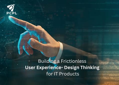 Building A Frictionless User Experience Design Thinking For It