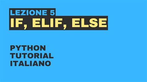 Python La Selezione Semplice If Elif Else YouTube