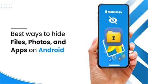 Best Ways To Hide Files Photos And Apps On Android The Ultimate Mobile Spying App