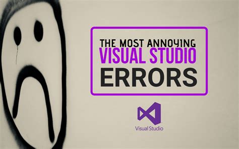 The Most Annoying Visual Studio Errors Ultimate Qa