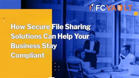 How Secure File Sharing Solutions Can Help Your Business Stay Compliant