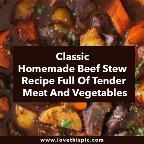 Classic Homemade Beef Stew Recipe Full Of Tender Meat And Vegetables