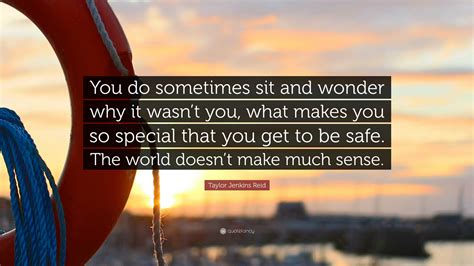 Taylor Jenkins Reid Quote “you Do Sometimes Sit And Wonder Why It Wasn