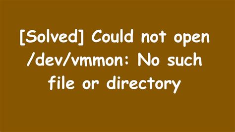 [solved] could not open dev vmmon no such file or directory youtube