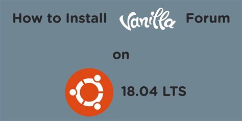 How To Install Vanilla Forum On Ubuntu 1804 Lts