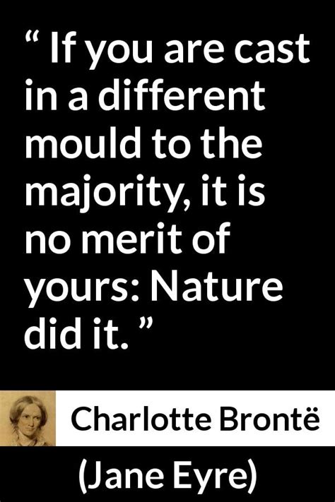 Charlotte Brontë “if You Are Cast In A Different Mould To”