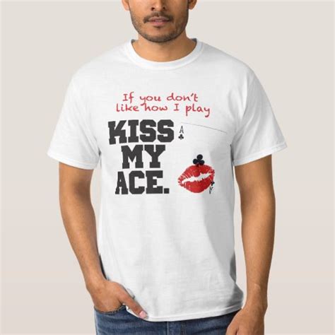 Kiss My Ace T Shirt Zazzle