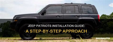 Jeep Patriots Installation Guide: A Step-By-Step Approach | ShunAuto