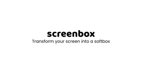 Screenbox Transform Your Screen Into A Softbox