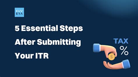 5 Essential Steps After Submitting Your Itr